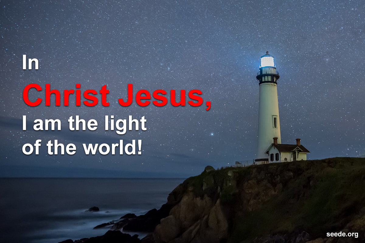 Day 21: In Christ Jesus, I Am the Light of the World! – seede