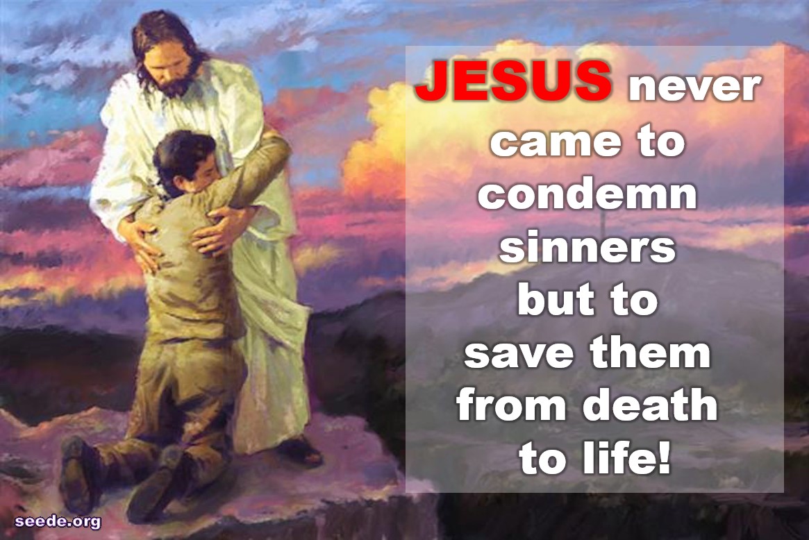 Good News #152: Jesus Never Came to Condemn Sinners But to Save Them ...