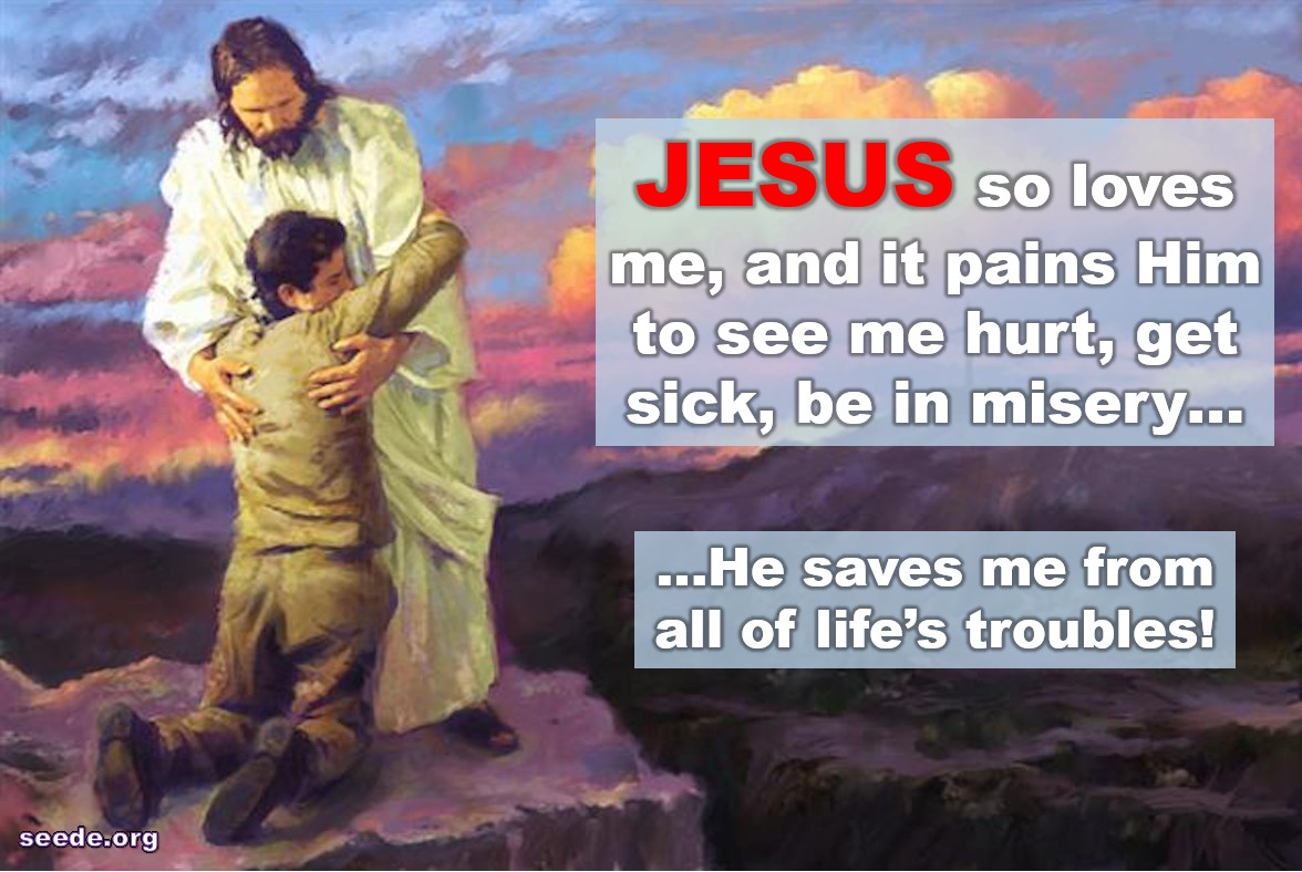 Good News #268: Jesus So Loves Me and It Pains Him to See Me Hurt, Get ...