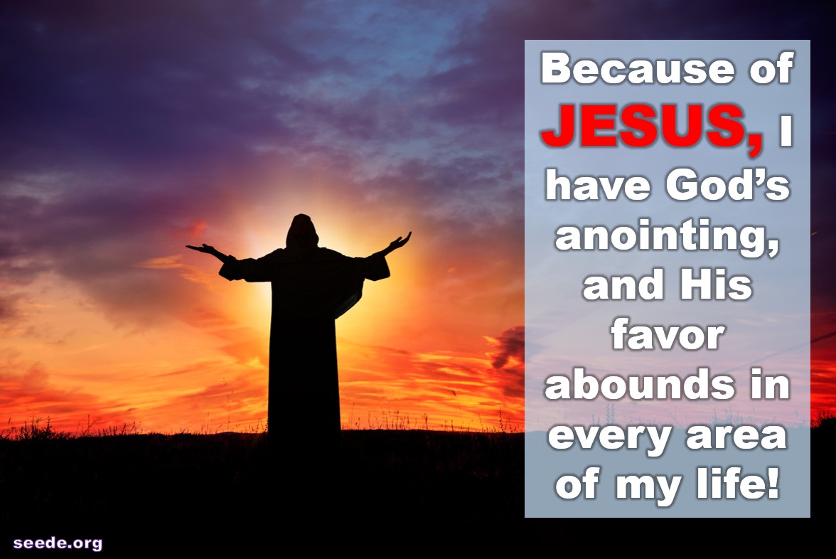 Good News #276: Because of Jesus, I Have God’s Anointing and His Favor ...