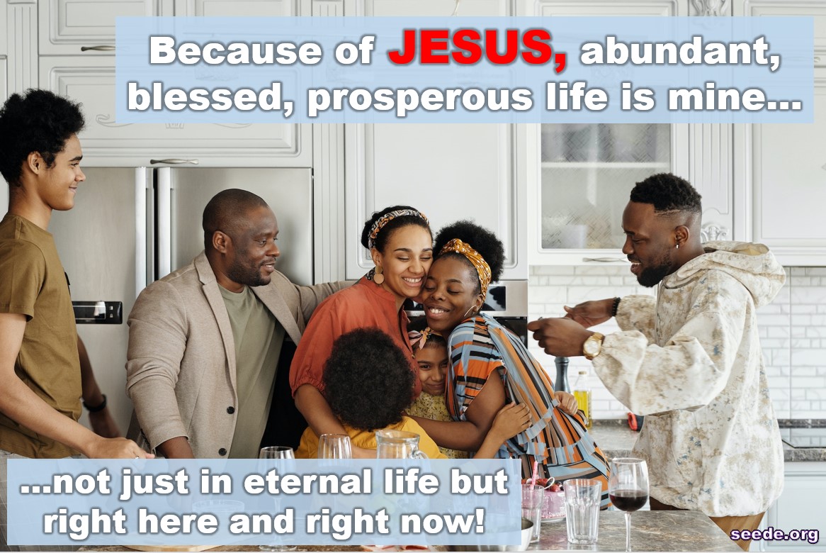 Good News #337: Because of Jesus, Abundant, Blessed, Prosperous Life is ...